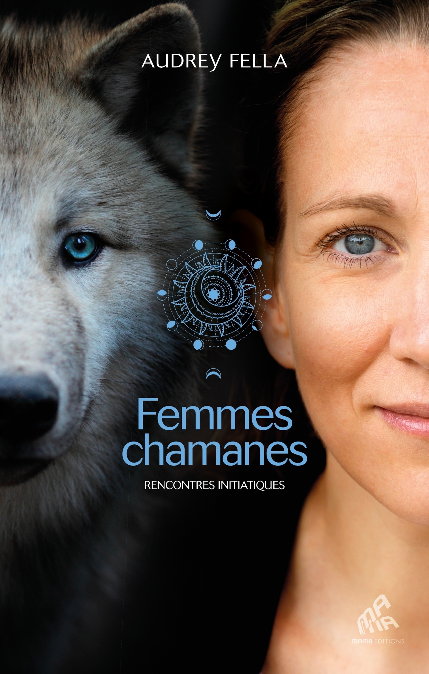 Femmes chamanes - Rencontres initiatiques - Audrey Fella (EAN13 ...