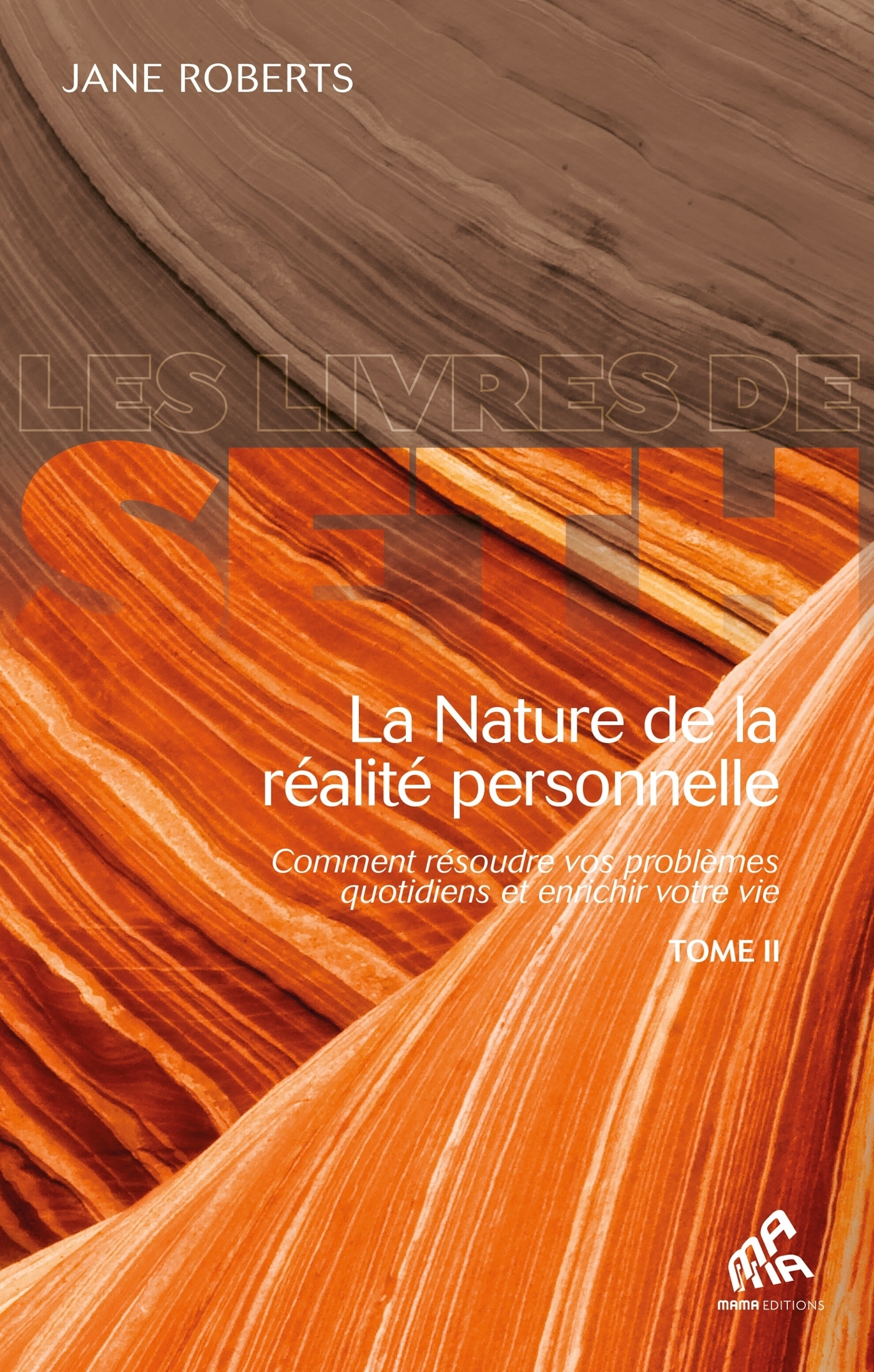 La Nature de la réalité personnelle, Tome II - Comment résoudre vos problèmes quotidiens ...